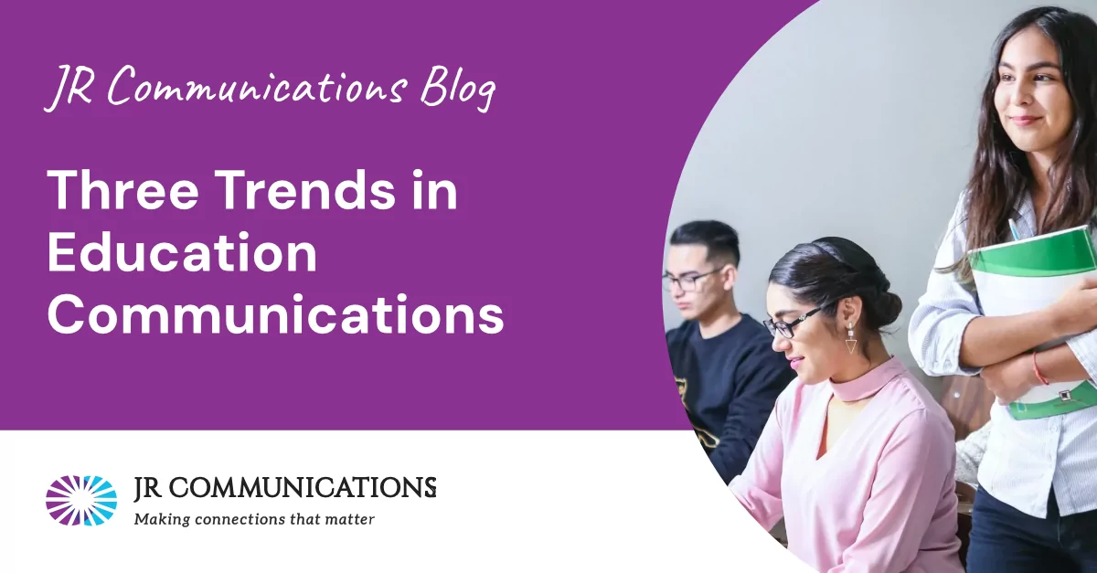 Three Trends in Education Communications - JR Communications