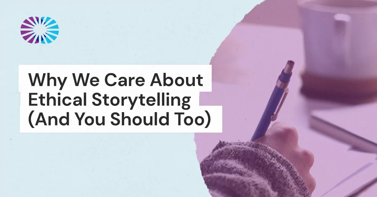 Why We Care About Ethical Storytelling (And You Should Too) - JR ...