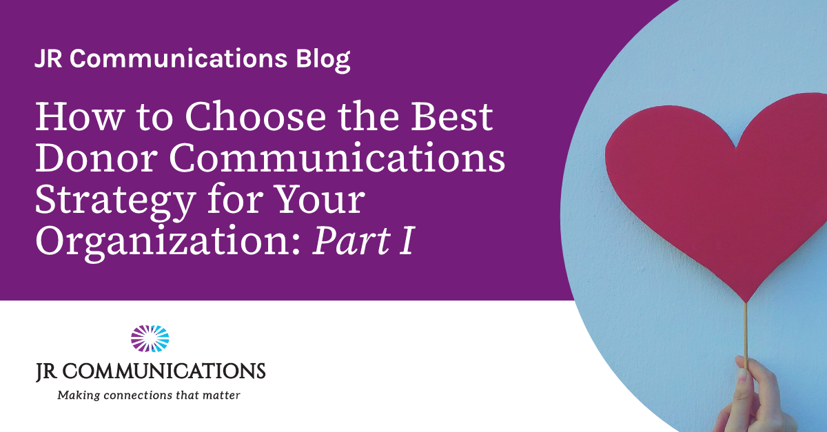 How to Choose The Best Donor Communications Strategy for Your Organization: Part I - JR ...