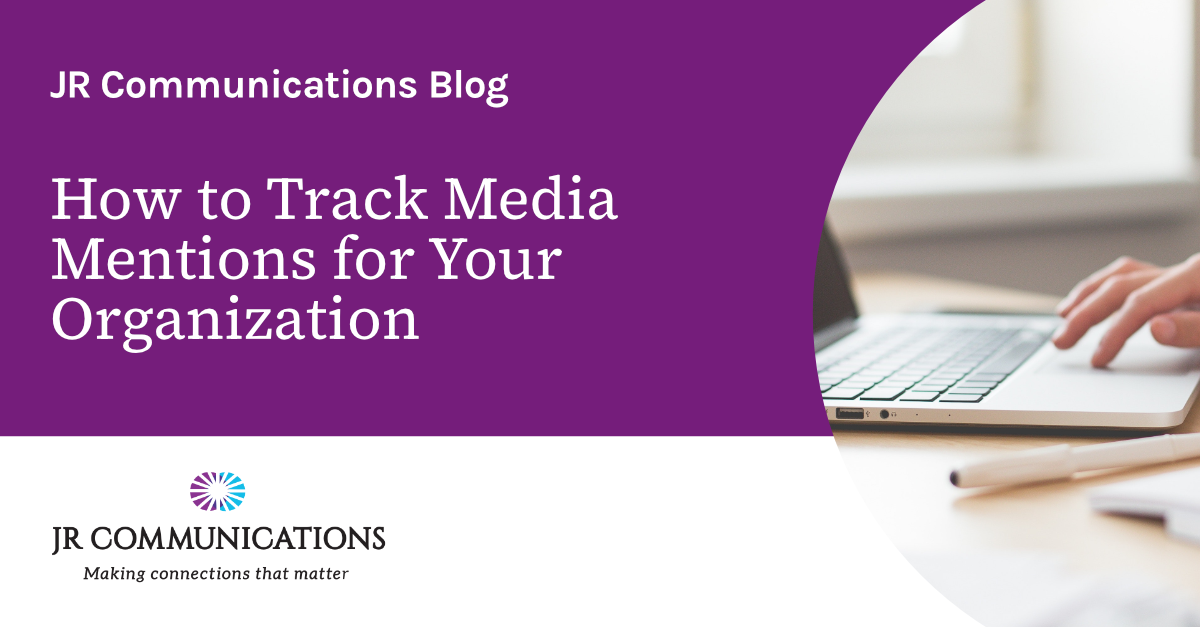How to Track Media Mentions for Your Organization - JR Communications