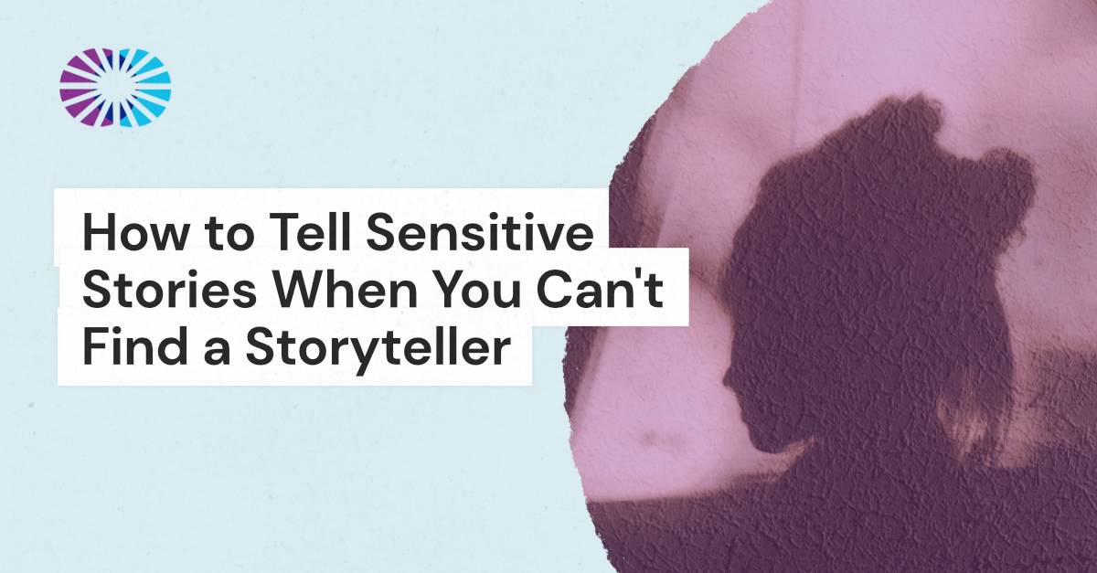 How to Tell Sensitive Stories When You Can’t Find a Storyteller - JR Communications