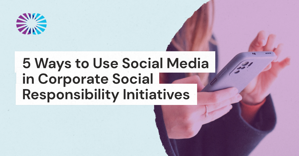 5 Ways to Use Social Media in Corporate Social Responsibility ...