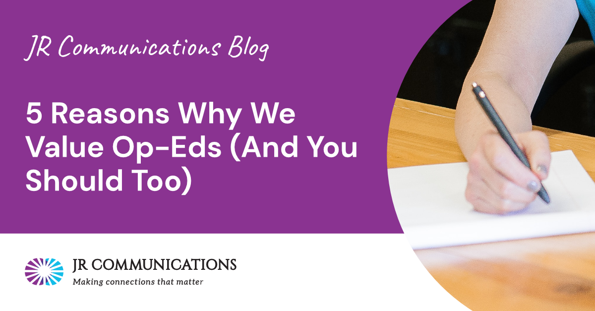 5 Reasons Why We Value Op-Eds (And You Should Too) - JR Communications