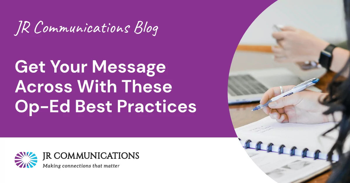 Get Your Message Across With These Op-Ed Best Practices - JR Communications