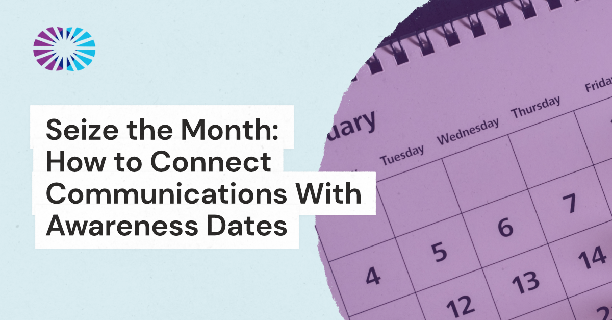 Seize the Month: How to Connect Communications With Awareness Dates ...