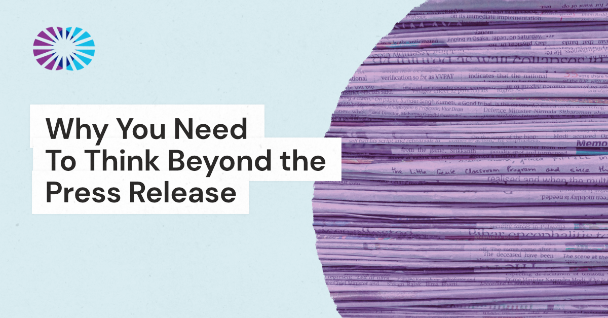 Why You Need To Think Beyond the Press Release - JR Communications