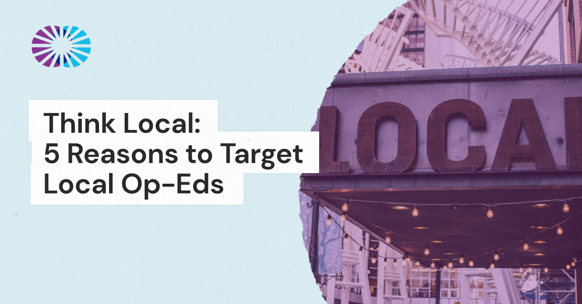 Think Local: 5 Reasons to Target Local Op-Eds - JR Communications