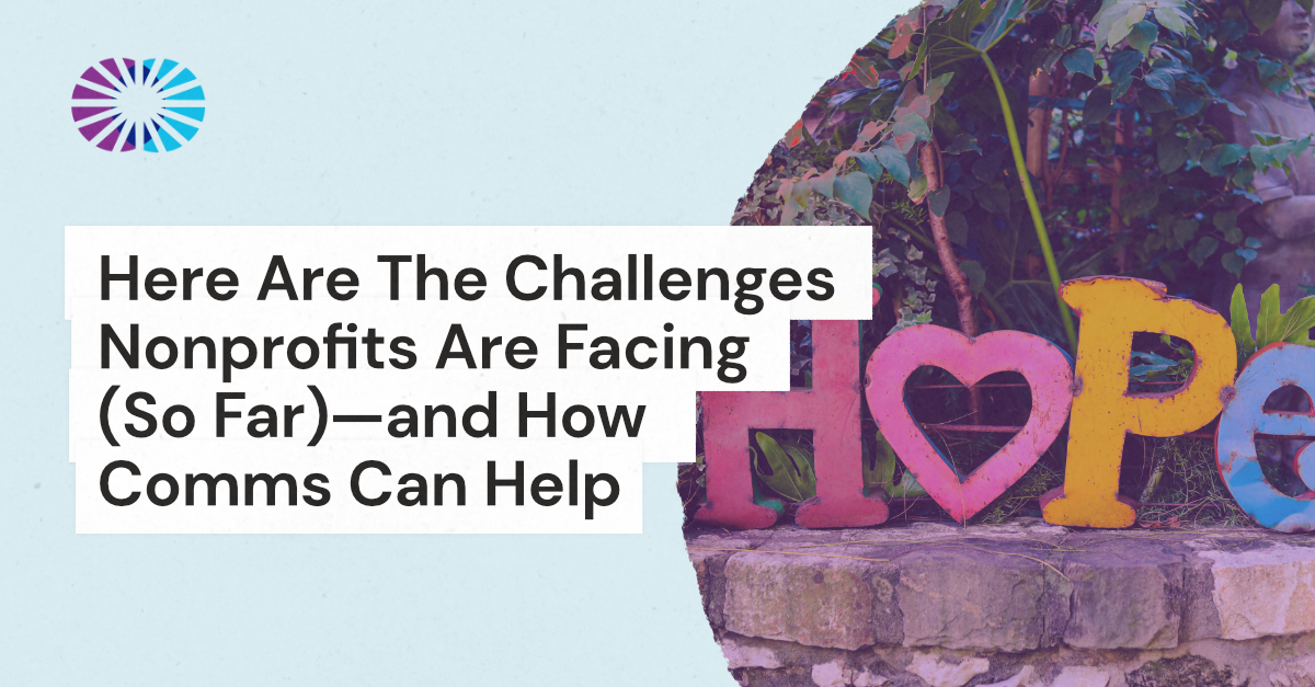 Here Are The Challenges Nonprofits Are Facing (So Far)—and How Comms ...